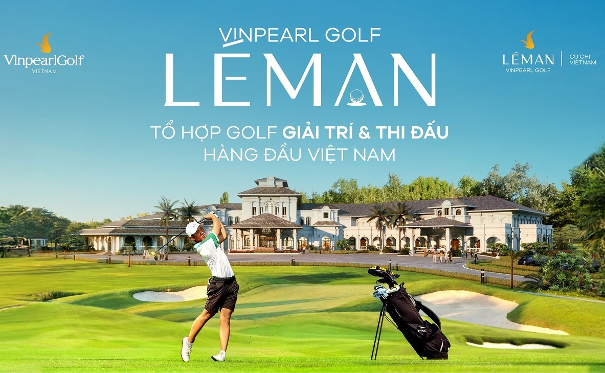 Vinpearl Golf Léman - Biểu tượng golf mới tại TP.HCM